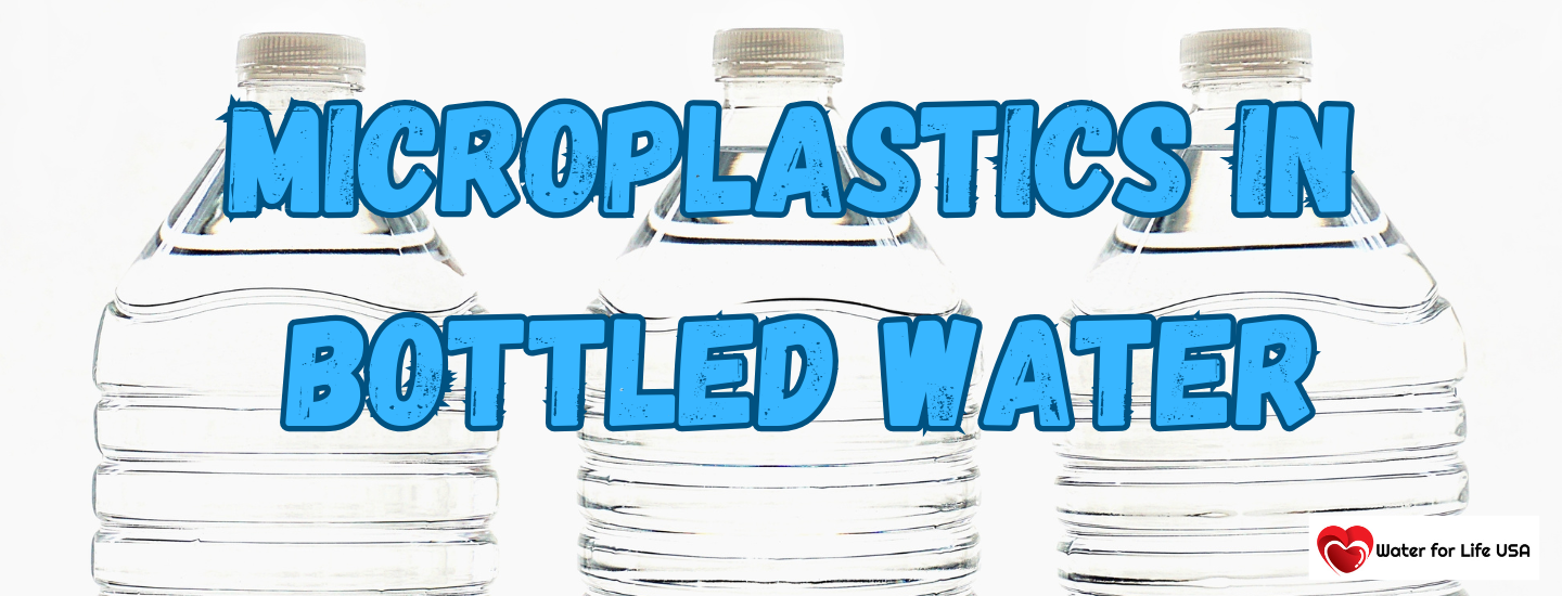Which Bottled Waters Have the Most Microplastics? – Water For Life USA ...